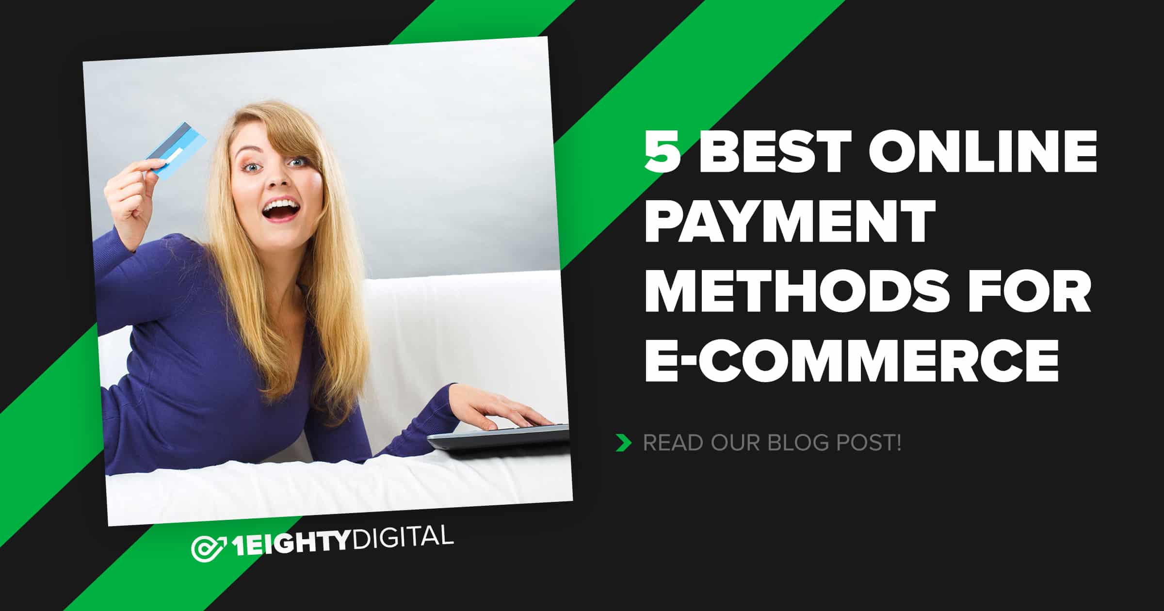 5 Best E-Commerce Marketing Payment Methods | 1Eighty Digital